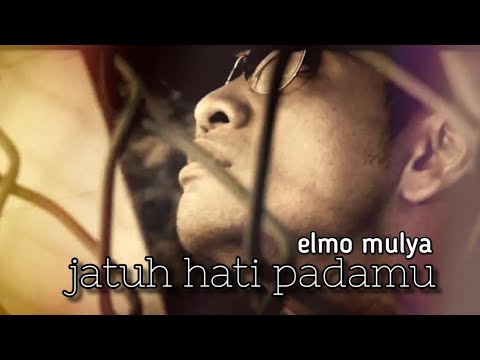 Elmo Mulya - Jatuh Hati Padamu - YouTube