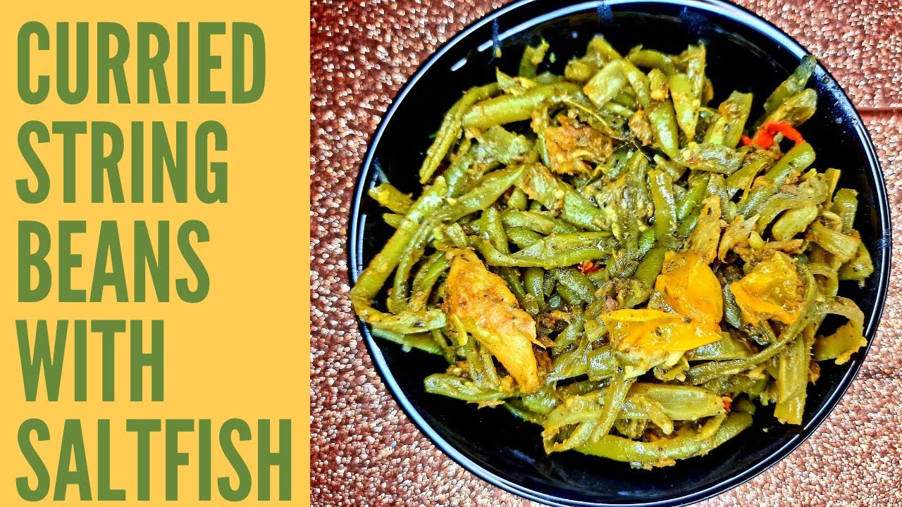 STRING (GREEN BEANS) RECIPE-CURRIED STRING BEANS WITH SALTFISH| TASTY ...