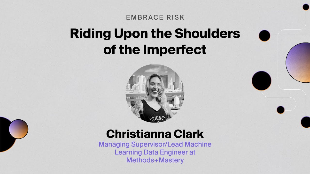 Riding on the shoulders of the imperfect - Christianna Clark, ML data ...