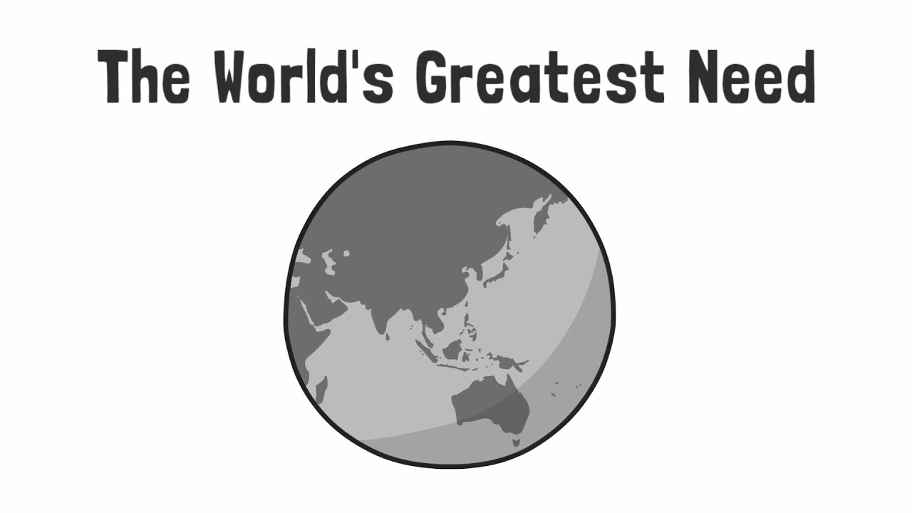 The World's Greatest Need - YouTube