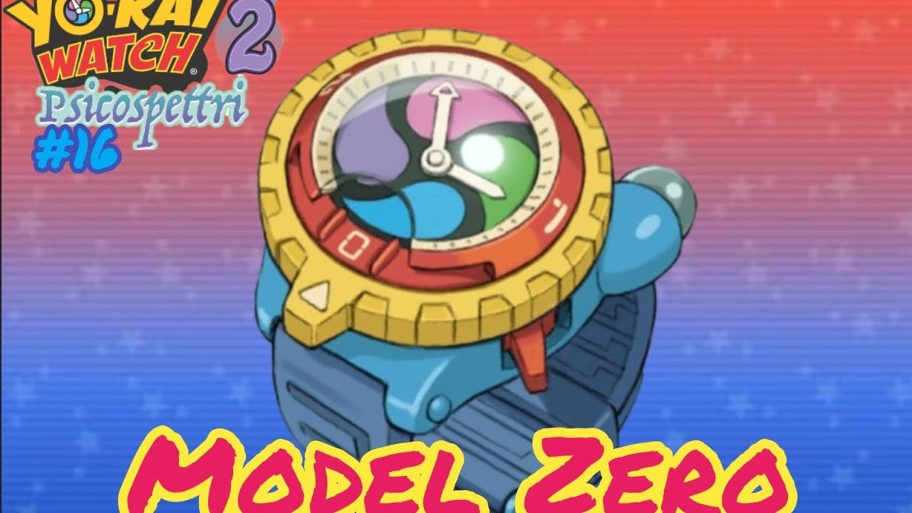 LO YOKAI WATCH MODEL ZERO È UFFICIALMENTE PRONTO!!|YOKAI WATCH 2 ...