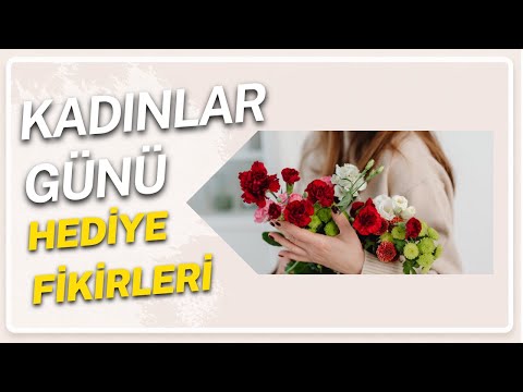 8 Mart Dünya Kadınlar Günü Hediye Fikirleri