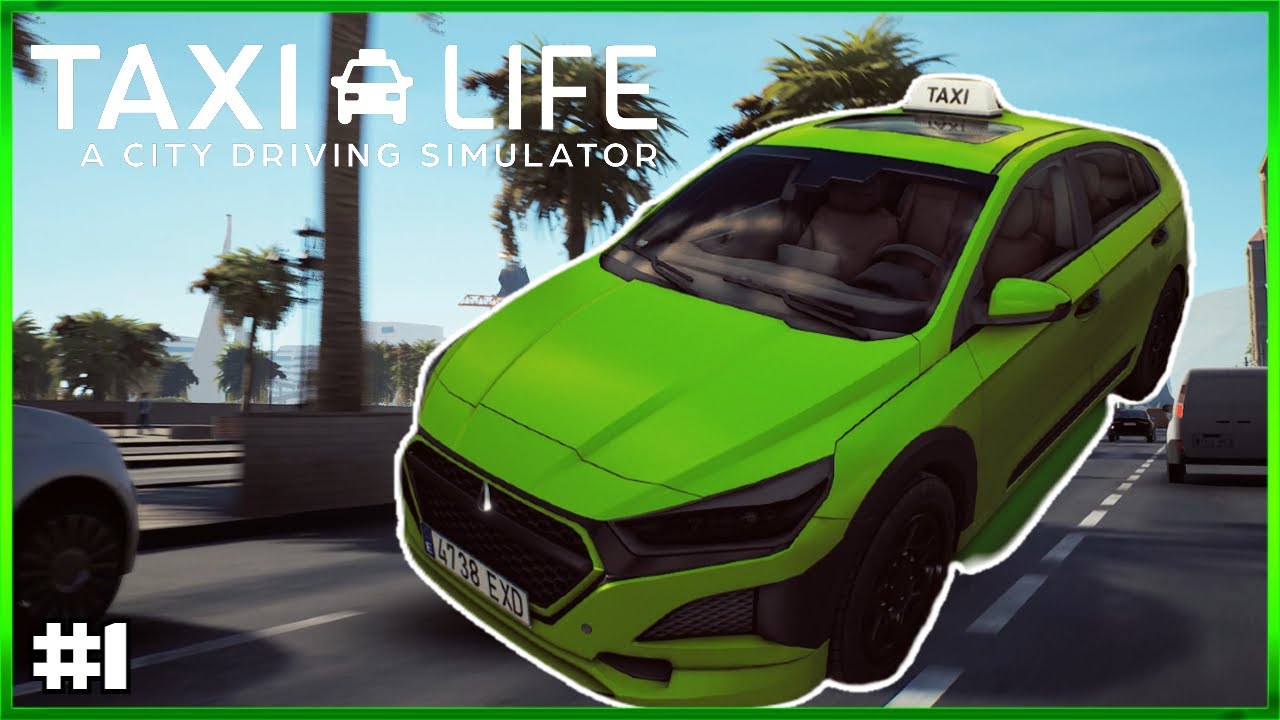 Taxi Life: A City Driving Simulator - First Look - Starting Our Taxi ...