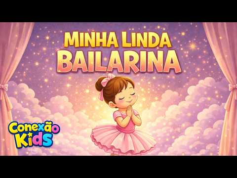 Minha Linda Bailarina - Conexão Kids