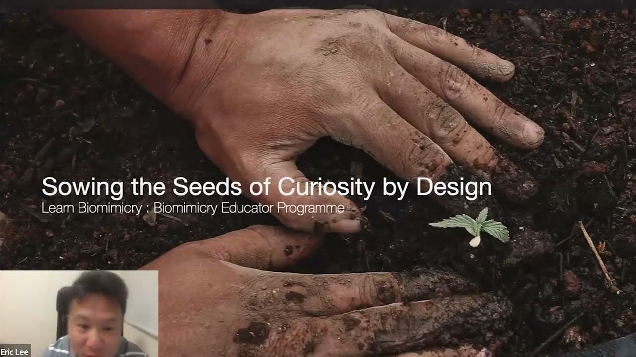 Sowing the Seeds of Curiosity through Biomimicry Design with Eric Lee ...