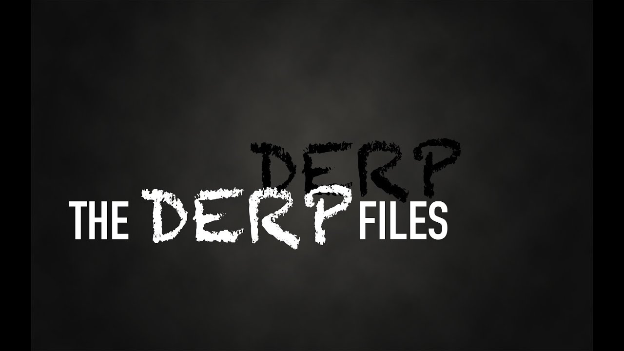 THE NEW DERP FILES INTRO/COMERCIAL - YouTube