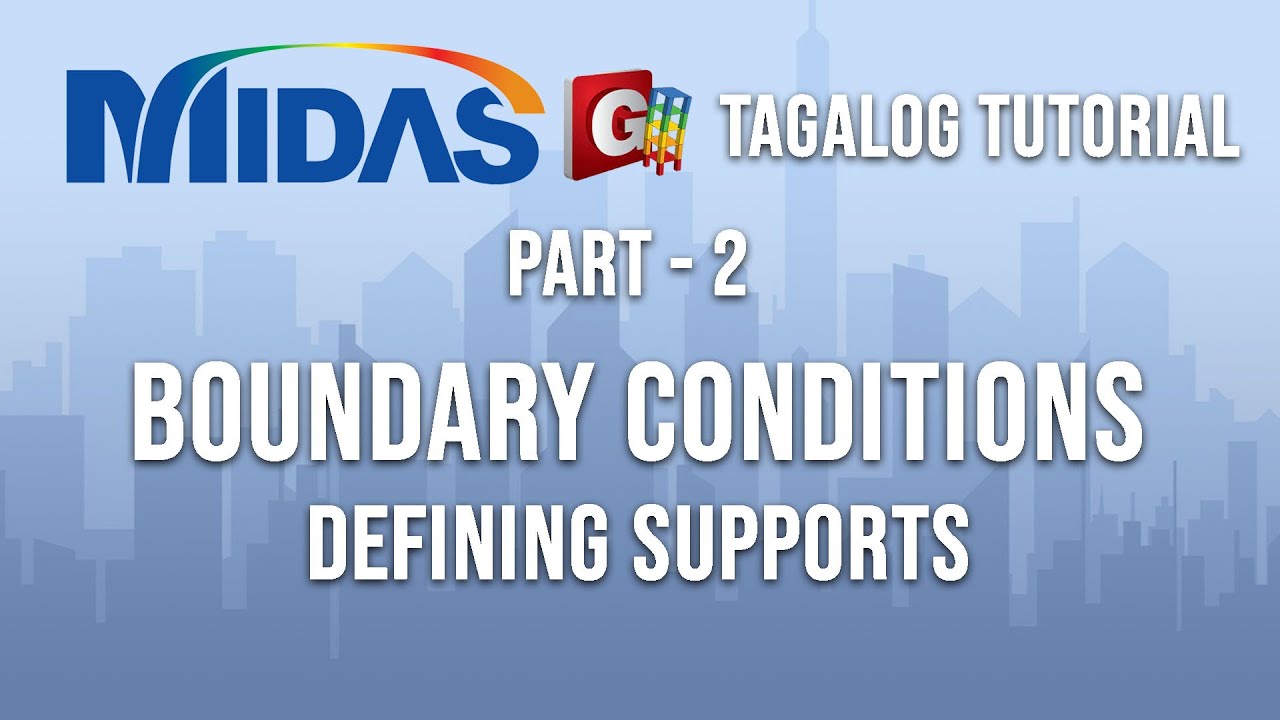 MIDAS GEN Tutorial (Tagalog) - Part 2: Boundary Conditions, Defining ...