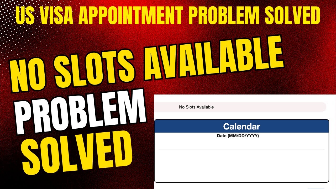 "Why No U.S. Visa Slots Are Available & How to Successfully Book Your ...