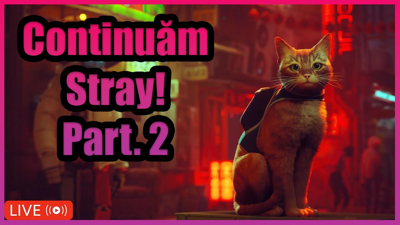 🔴Continuăm Stray! / Part. 2 - YouTube