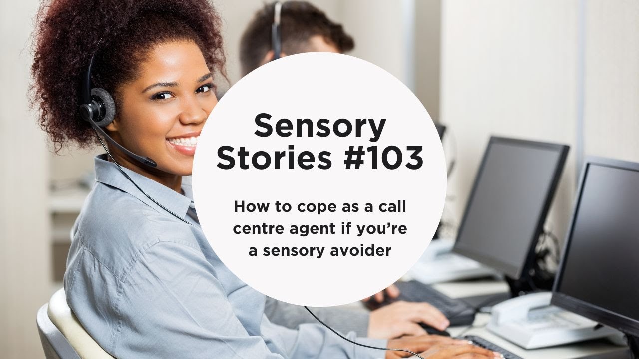 Sensory Stories #103 How to cope as a call centre agent if you're a ...