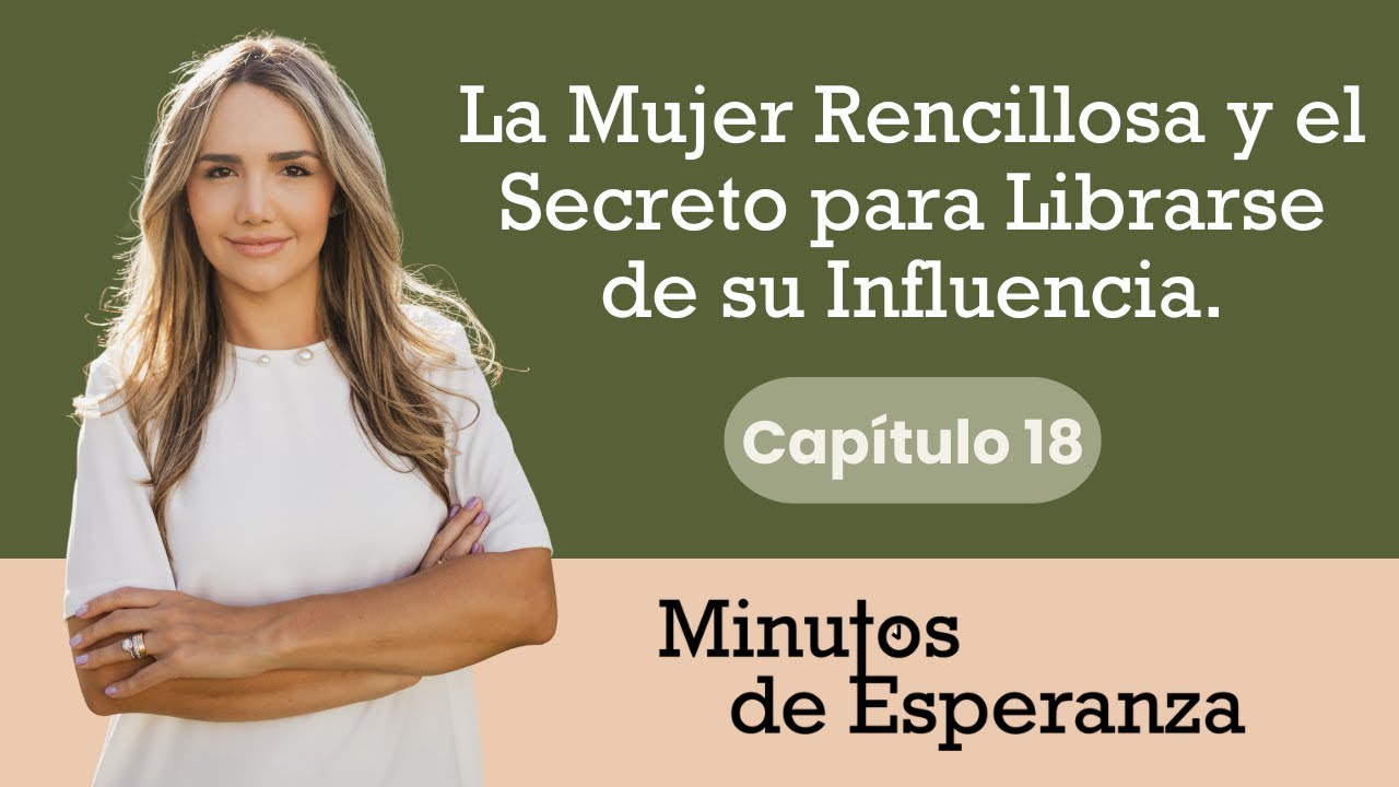 La Mujer Rencillosa y el Secreto para Librarse de su Influencia ...