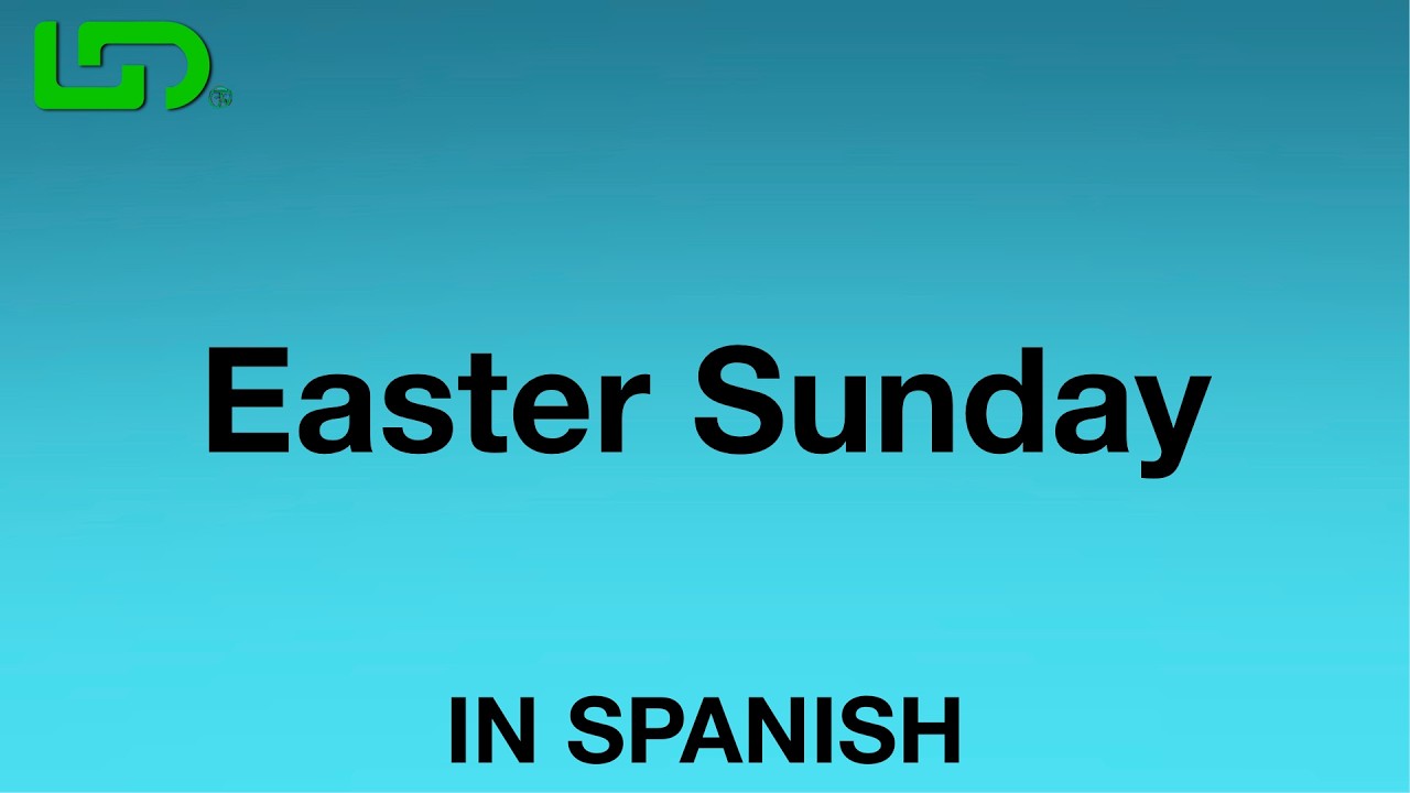How to Say “Easter Sunday” in Spanish Domingo de Pascua Explained - YouTube
