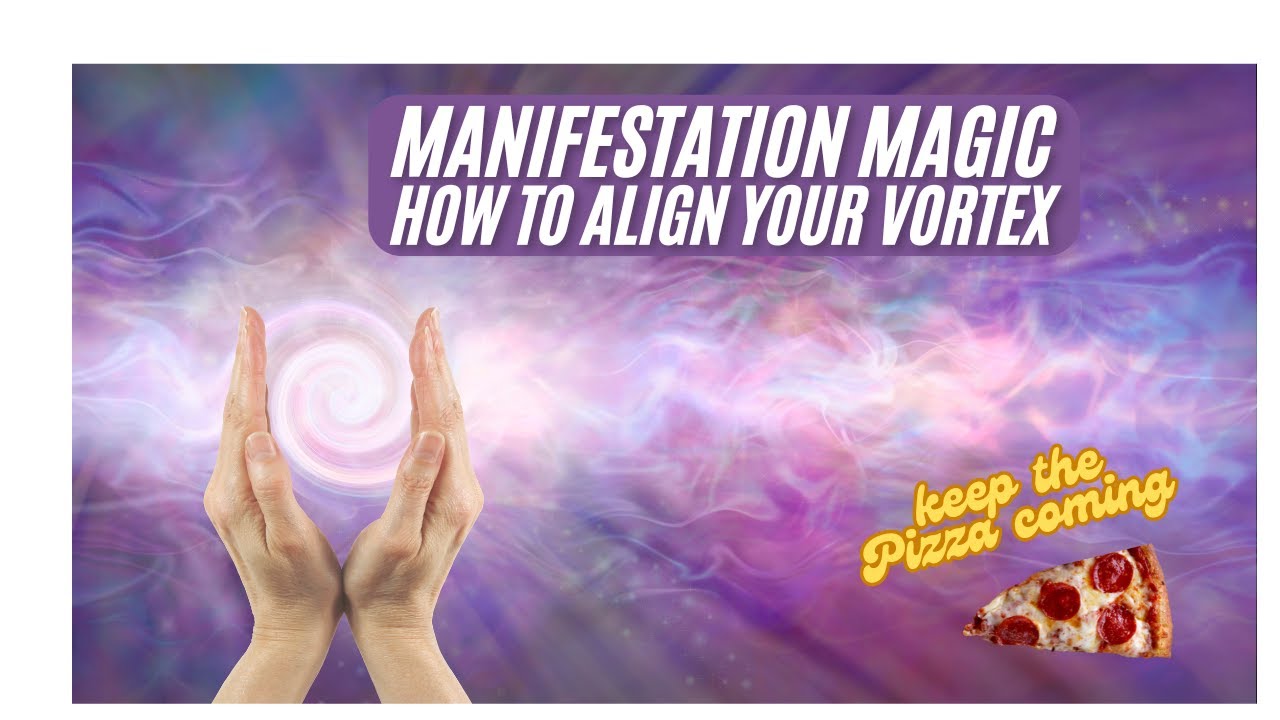 Manifestation Magic - How to Align Your Vortex - YouTube