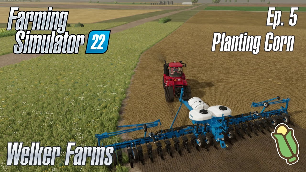 FS22 | Welker Farms - Episode 5 - PLANTING CORN | Farming Simulator 22 ...