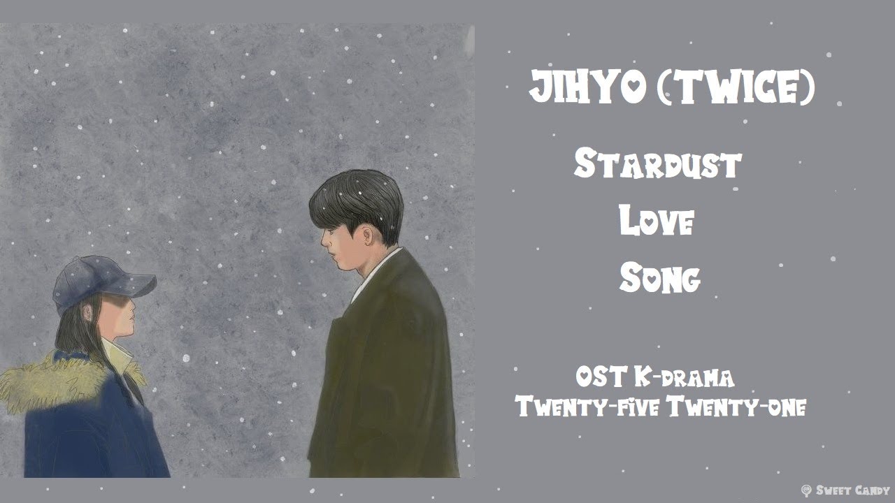 Jihyo (Twice) - Stardust Love Song || Twenty five Twenty One OST [Lirik ...