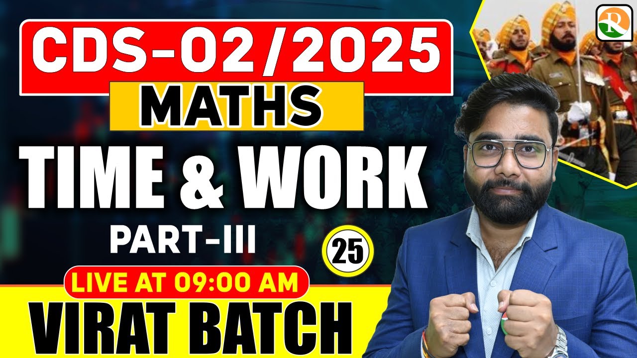 VIRAT Batch / Time and Work # 03 / Maths for CDS 2025 / Maths Classes ...