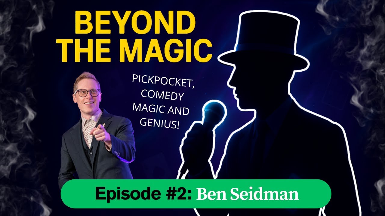 Beyond The Magic | Ben Seidman - Pickpocketing, Storytelling & Comedy ...