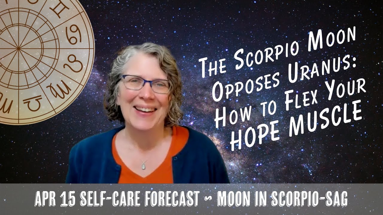 Scorpio Moon Opposes Uranus: How to Flex Your Hope Muscle // Astro Vibe ...