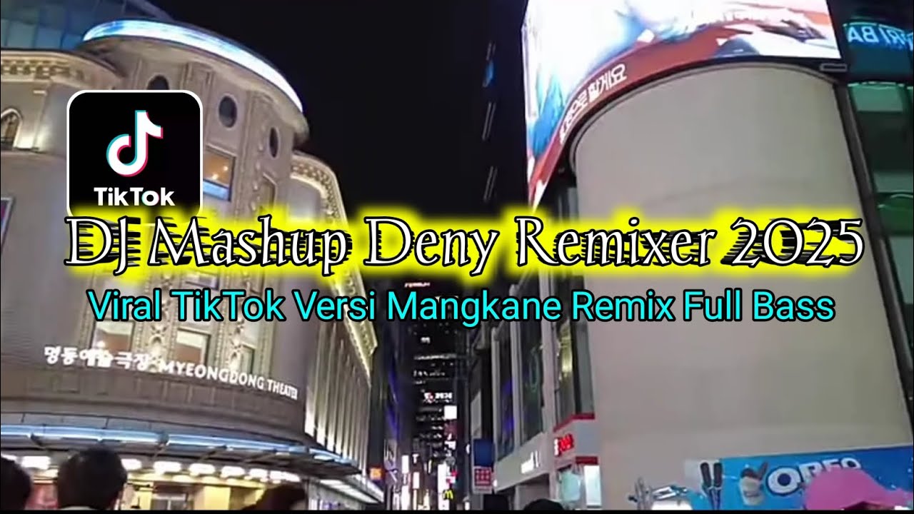 DJ Mashup Deny Remixer Mangkane Remix Full Bass Viral TikTok 2025 ...
