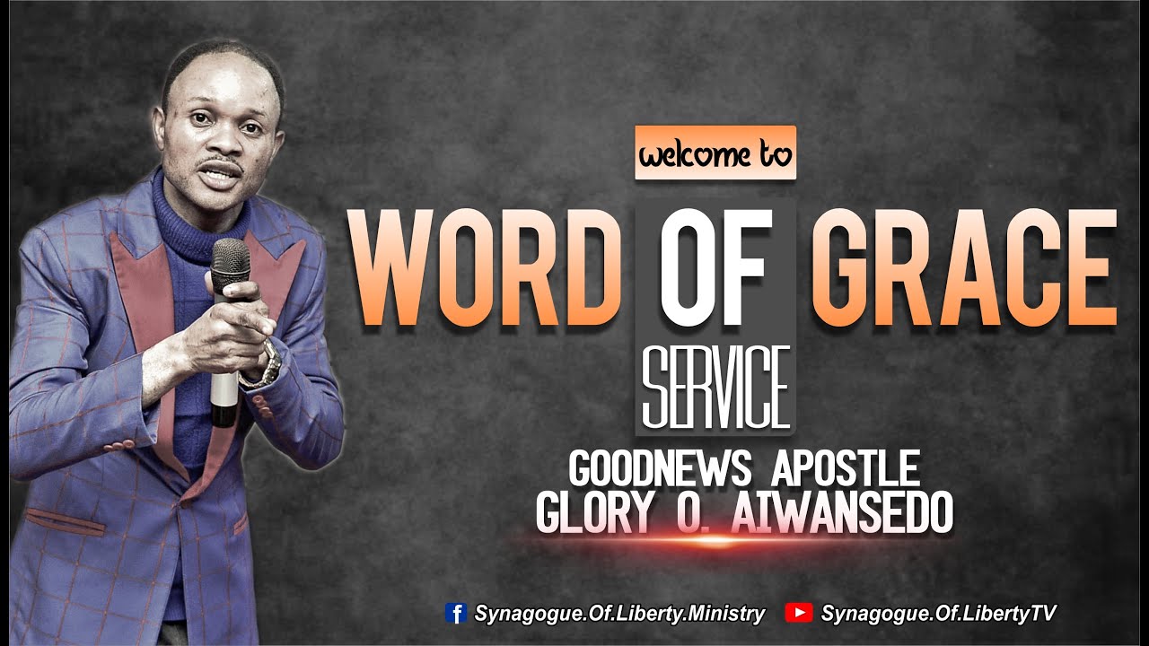 WORD OF GRACE SERVICE || WITH THE GOODNEWS APOSTLE GLORY... 23/05/2023 ...