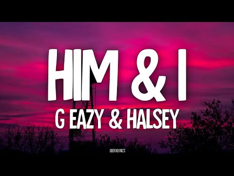 G Eazy & Halsey - Him & I (Lyrics)