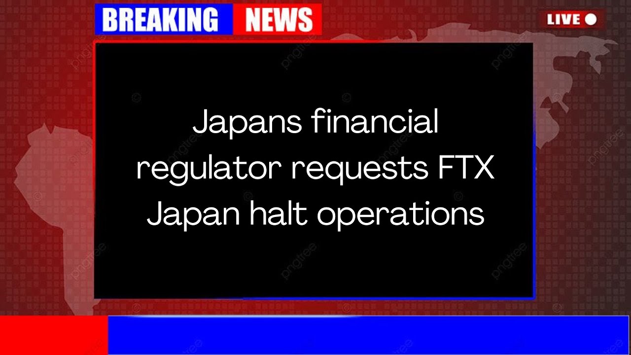 Japans financial regulator requests FTX Japan halt operations - YouTube