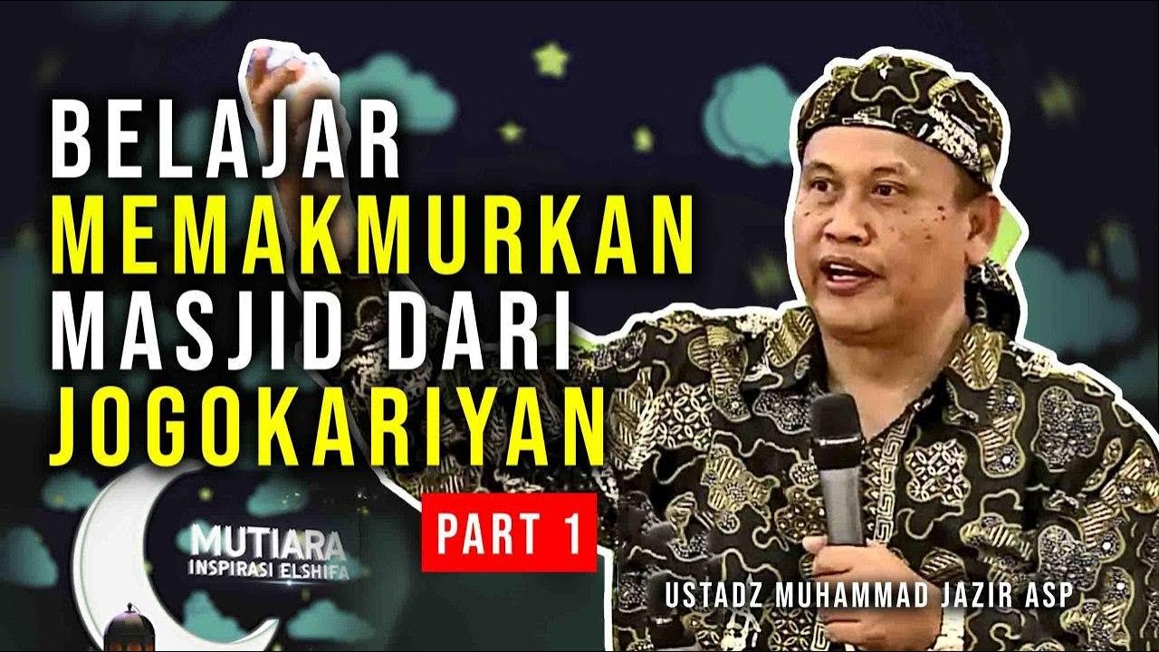 RAHASIA MEMAKMURKAN MASJID DARI JOGOKARIYAN - USTADZ MUHAMMAD JAZIR ASP ...