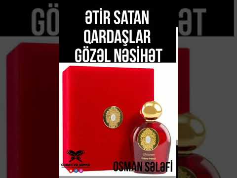 Qadın ətir satan qardaşlara şprisdə qalan ətri üzərimə vur deyirsə qardaş nə etməlidi @Osman Sələfi