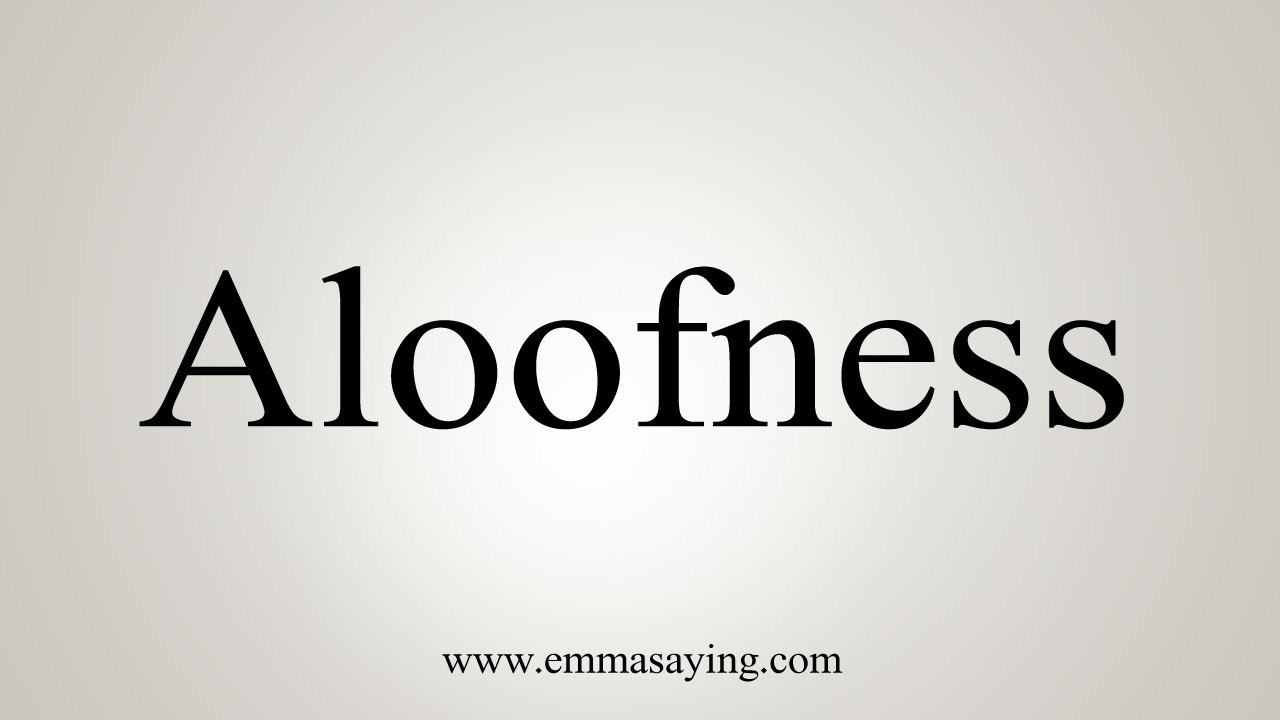Aloofness