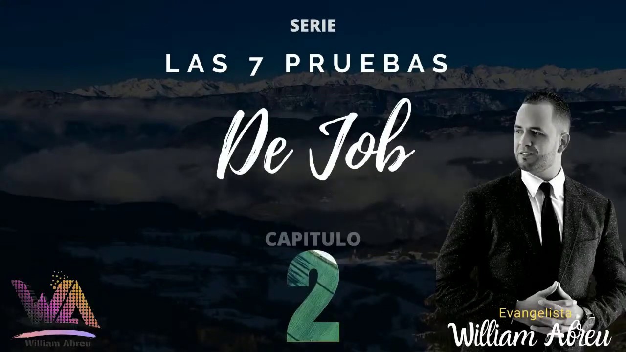 Las 7 pruebas de Job CAP. 2 - Evangelista William Abreu - YouTube