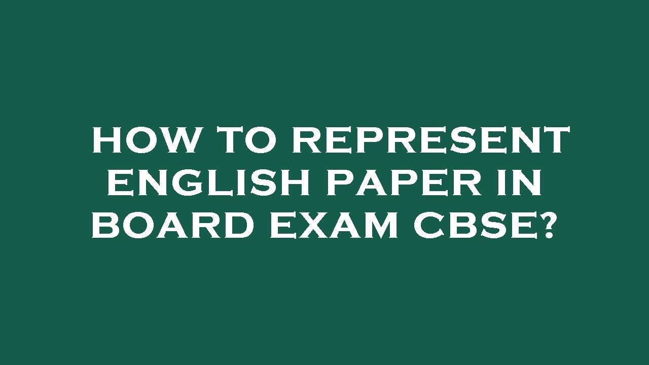 How to represent english paper in board exam cbse? - YouTube