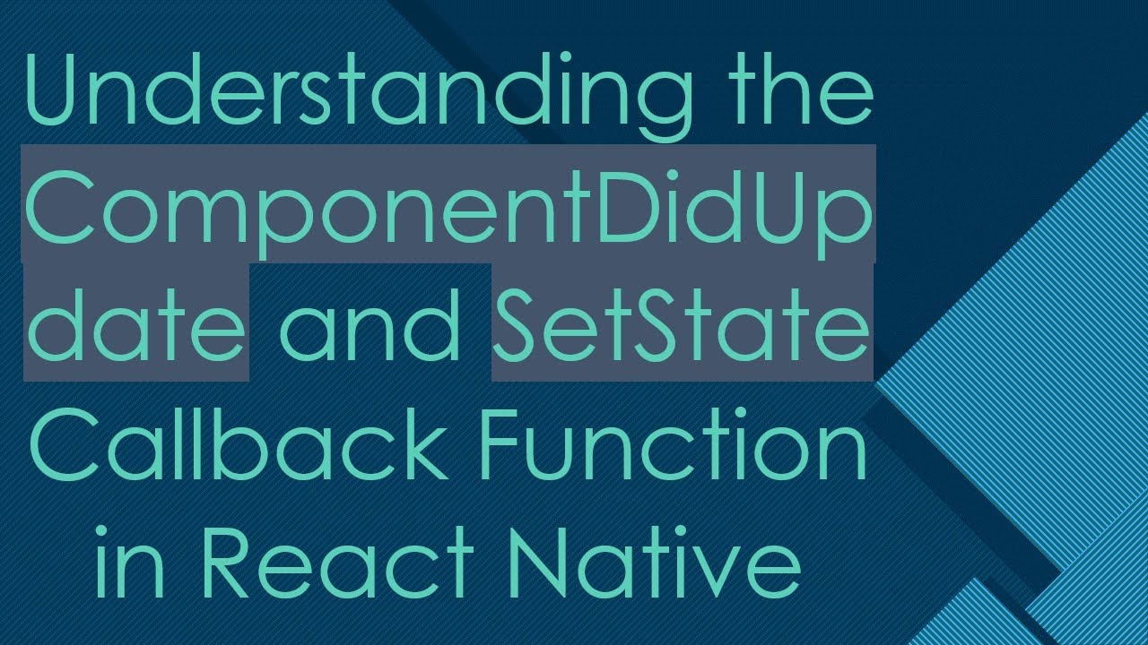 Understanding the ComponentDidUpdate and SetState Callback Function in React Native - YouTube