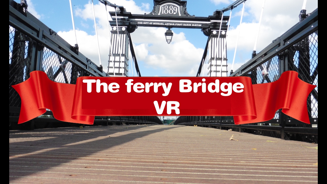 The Ferry Bridge VR - YouTube