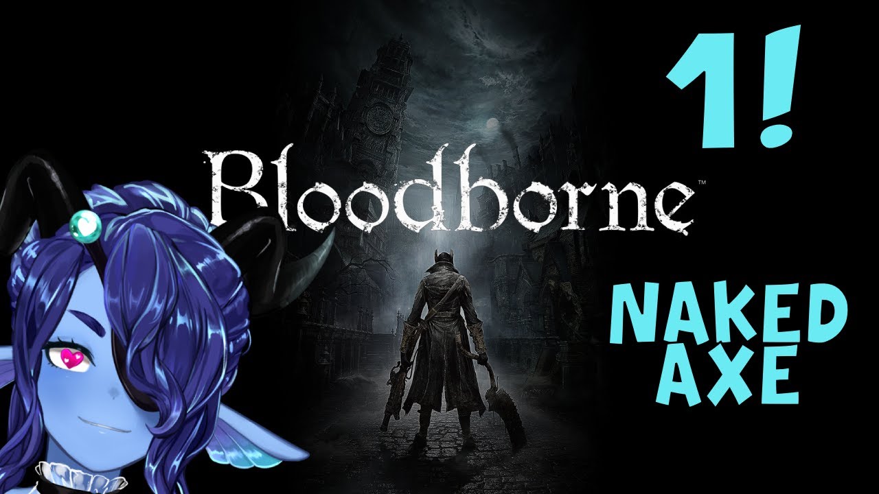 NAKED AXE CHALLENGE BEGINS! (Bloodborne) - YouTube