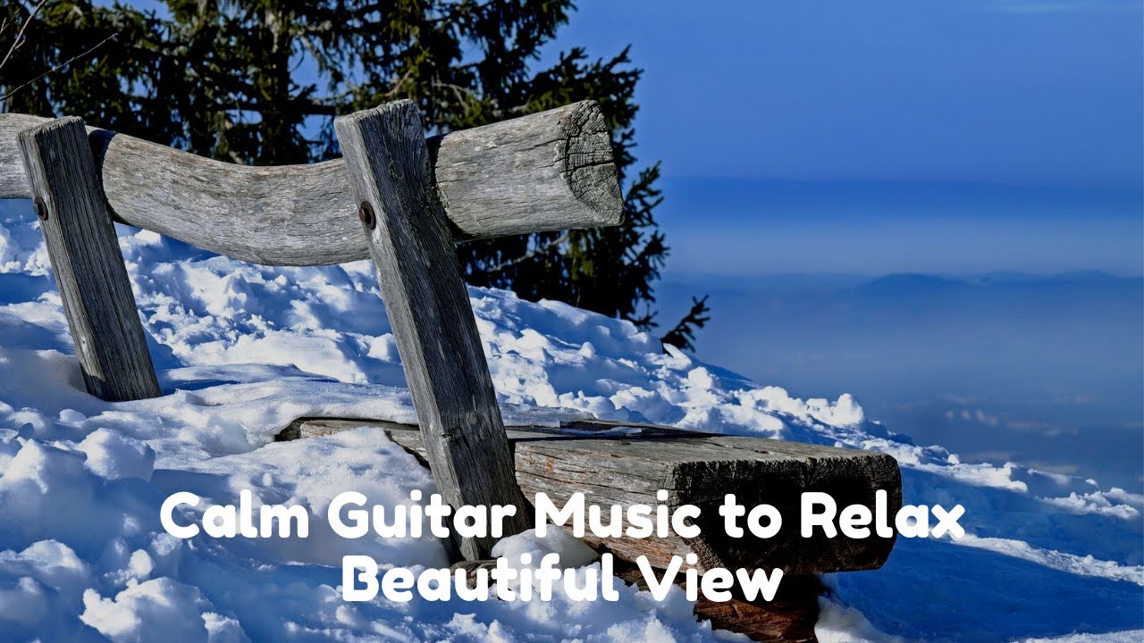 Calm Guitar Music to Relax - Beautiful View - YouTube Music
