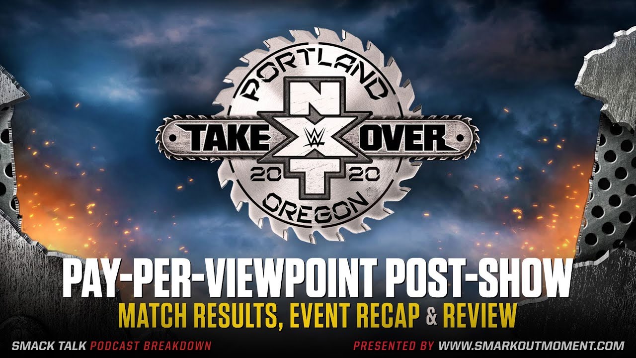 Wwe Nxt Takeover Portland 2020 Ppv Review And Event Results Recap Post