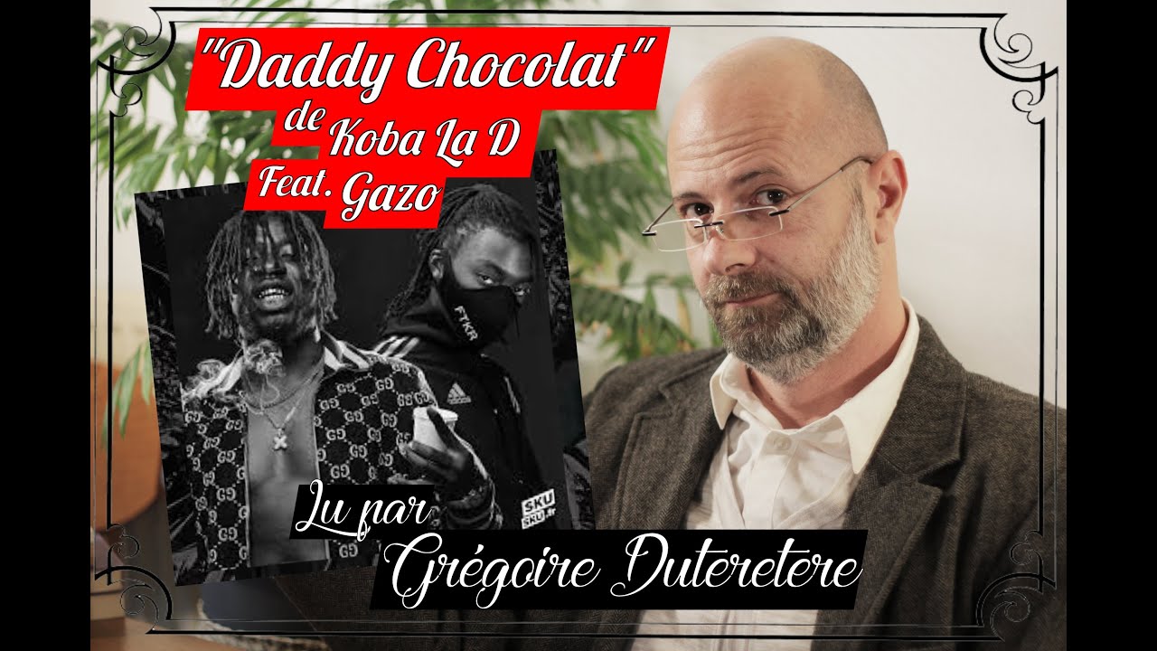 Grégoire Duteretere lit "Daddy chocolat" de Koba La D feat. Gazo - YouTube