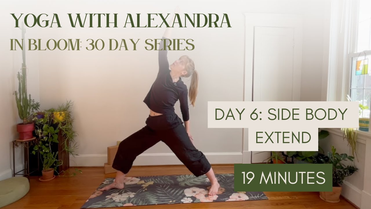 IN BLOOM | Day 6: Side Body Extend | 19 minutes - YouTube
