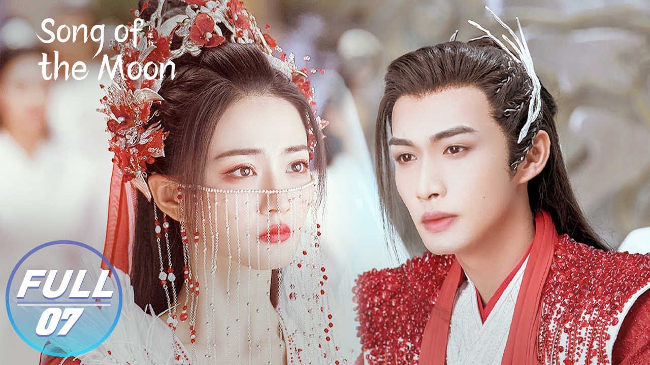 【FULL】 Song of the Moon EP07：Bai Feng Loves but can't Hate | 月歌行 ...
