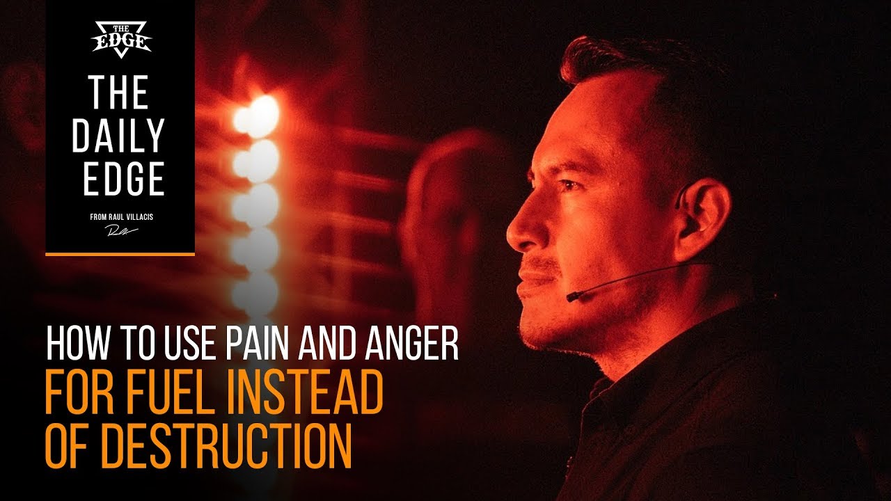 How to use pain and anger for fuel instead of destruction | Daily Edge ...