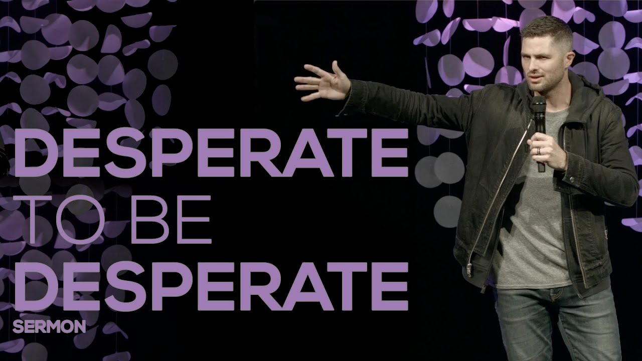 Desperate To Be Desperate // Sermon by Craig Brown // Heart of the City ...
