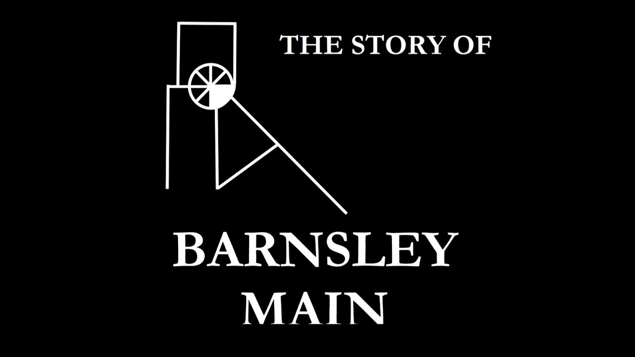 The Story of Barnsley Main - YouTube