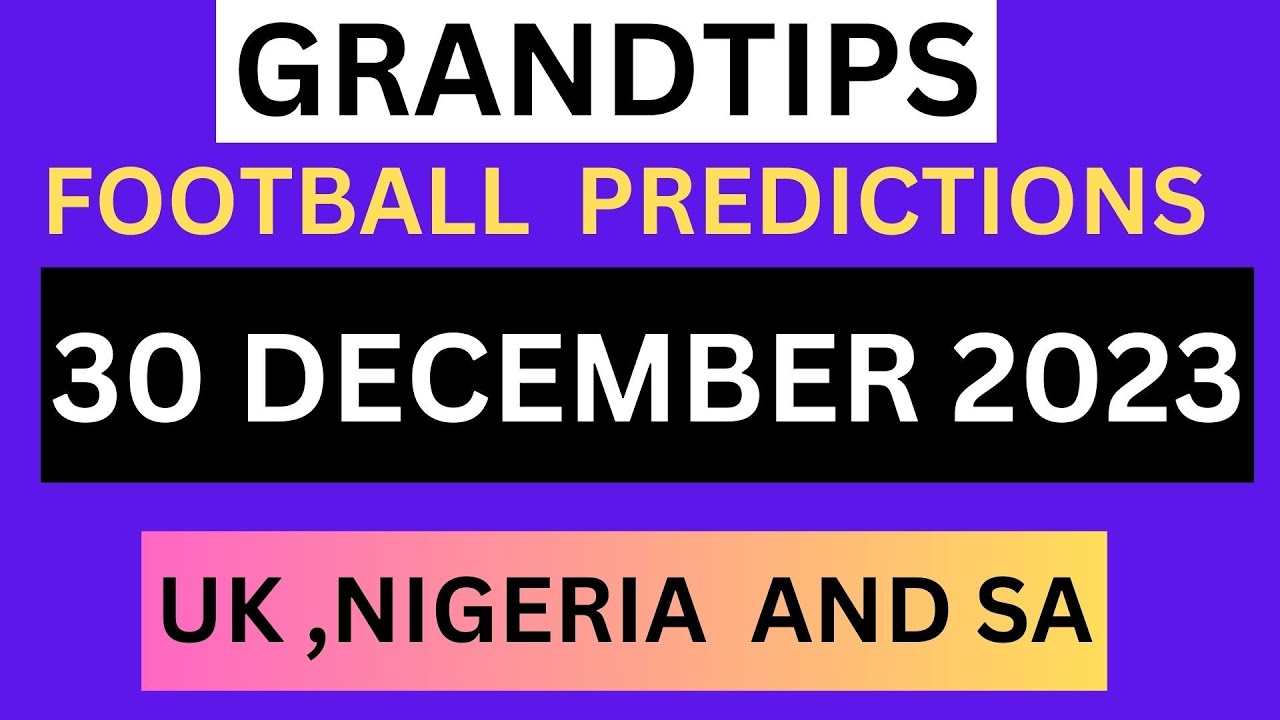 FOOTBALL PREDICTIONS TODAY30/12/2023|SOCCER PREDICTIONS|BETTING TIPS ...