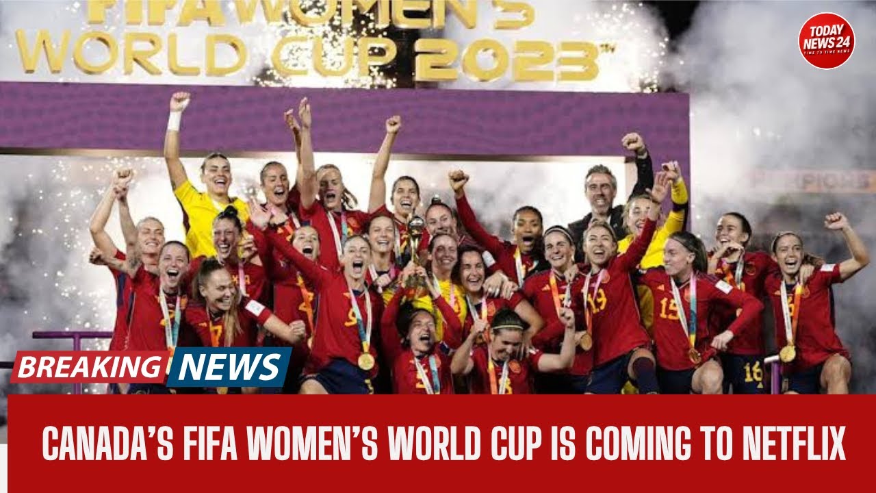 Netflix Secures Exclusive Canadian Rights for FIFA Women’s World Cup ...