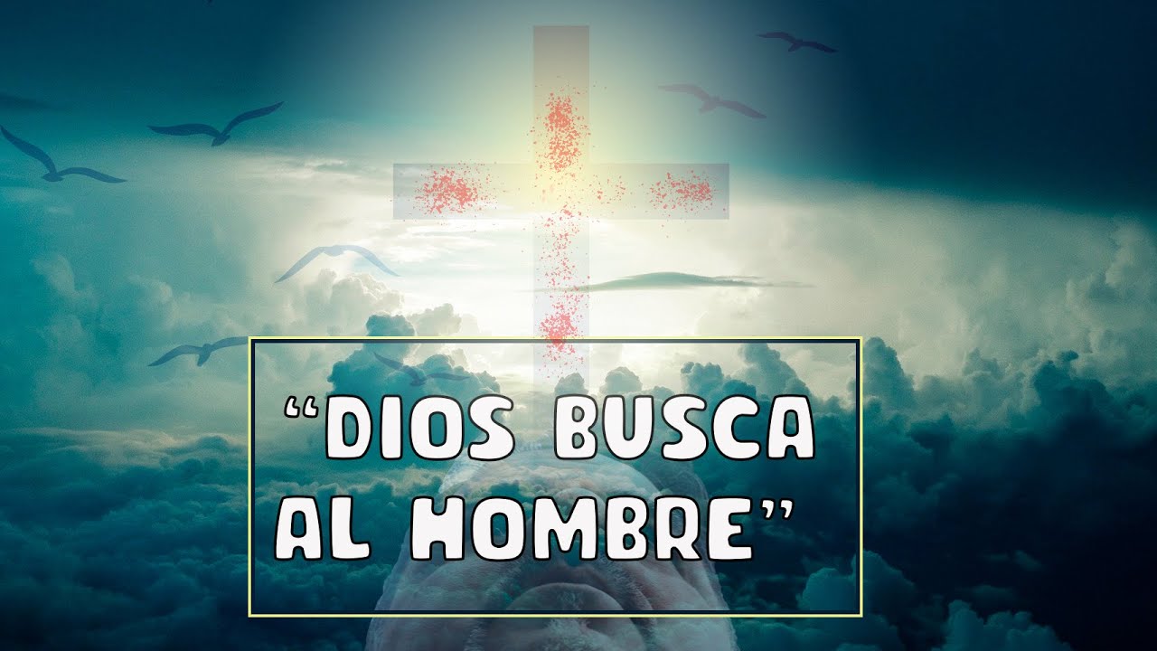 DIOS BUSCA AL HOMBRE | BENDITA BUSQUEDA - YouTube