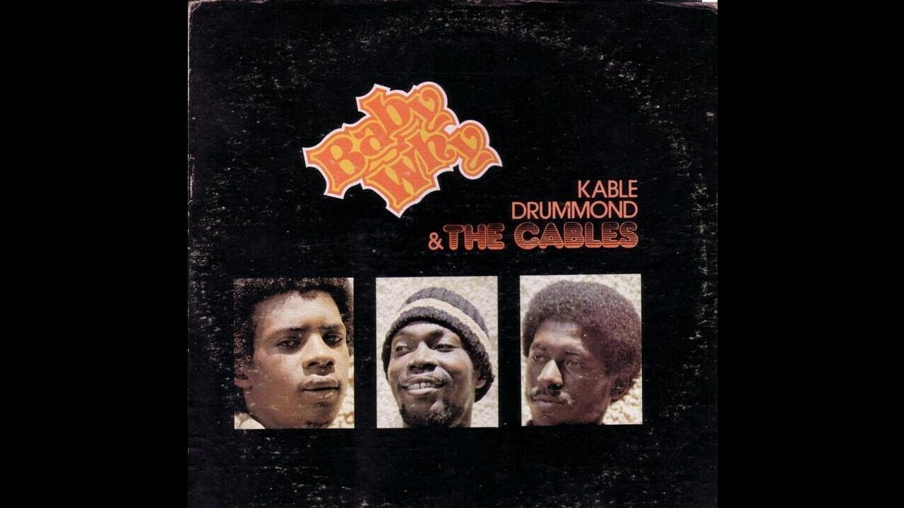 Kable Drummond & The Cables ‎– Baby Why (FULL ALBUM) 1977 REGGAE ...