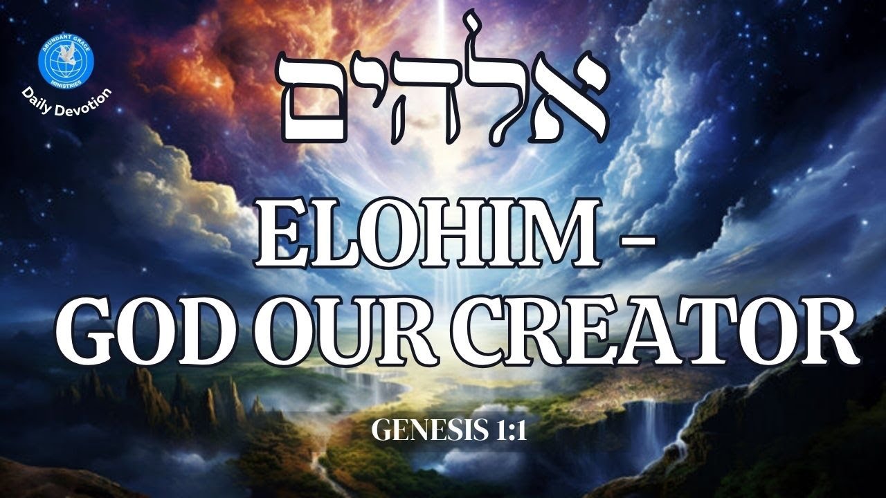 Start your day with God - ELOHIM -GOD OUR CREATOR | Names of God series ...