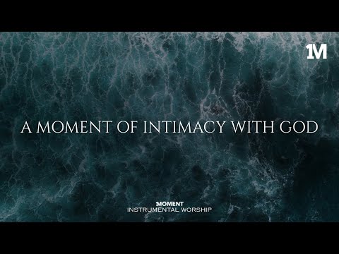 INTIMACY WITH GOD - Instrumental  Worship Music For Prayer