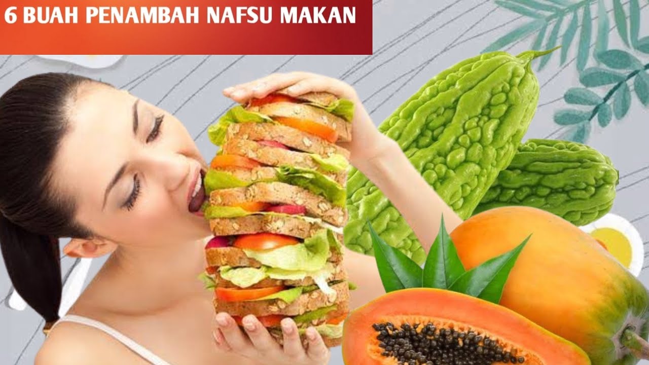Cara Menambah Nafsu Makan /Inilah 6 Buah Penambah Nafsu Makan - YouTube