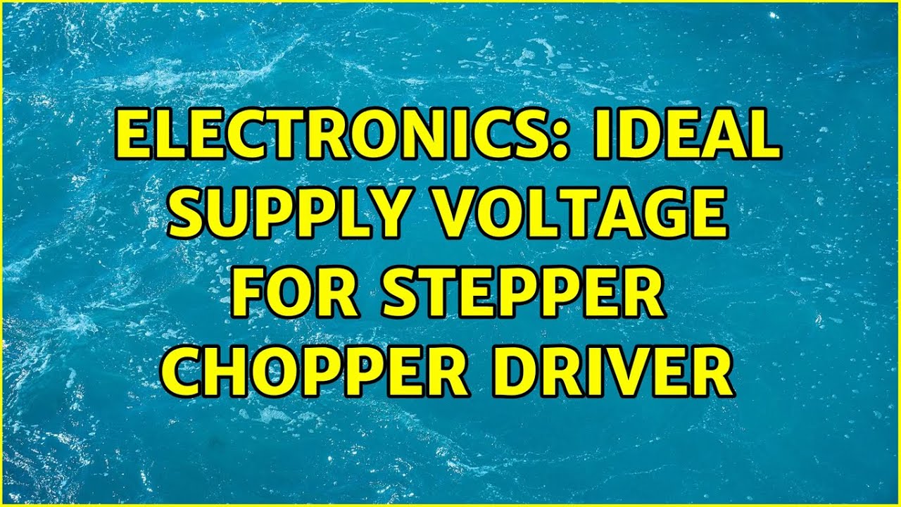 Electronics: Ideal supply voltage for stepper chopper driver - YouTube